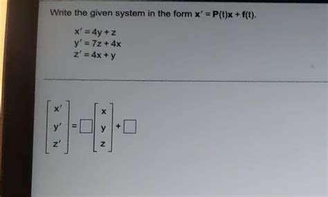 solved write the given system in the form x p t x f t
