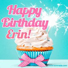 Happy Birthday Erin  Happy Birthday Erin Discover And Share S