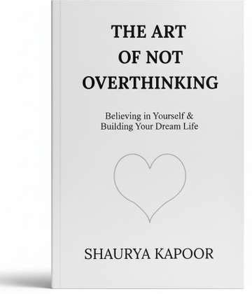 The Art Of Not Overthinking Buy The Art Of Not Overthinking By Shaurya
