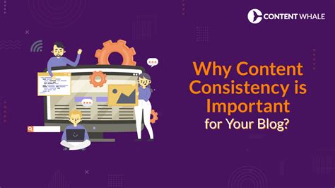 Why Content Consistency Is Important For Your Blog Content Whale