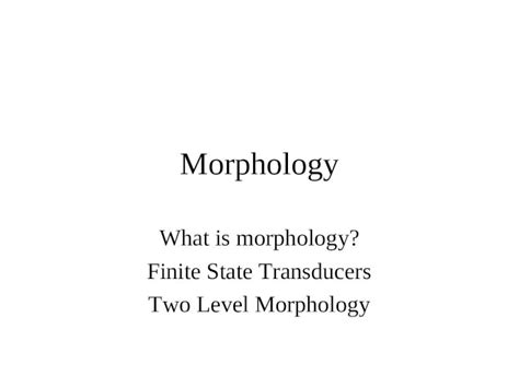 PPT Morphology What Is Morphology Finite State Transducers Two Level Morphology DOKUMEN TIPS