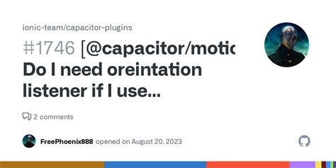 Capacitormotion Do I Need Oreintation Listener If I Use