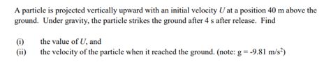 Solved A Particle Is Projected Vertically Upward With An Chegg