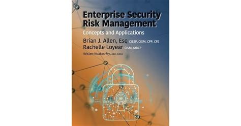 Enterprise Security Risk Management Concepts And Applications By Brian J Allen