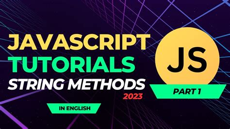 Javascript String Methods Part 1 Javascript Tutorials Javascript