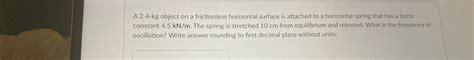 Solved A Kg Object On A Frictionless Horizontal Surface Chegg