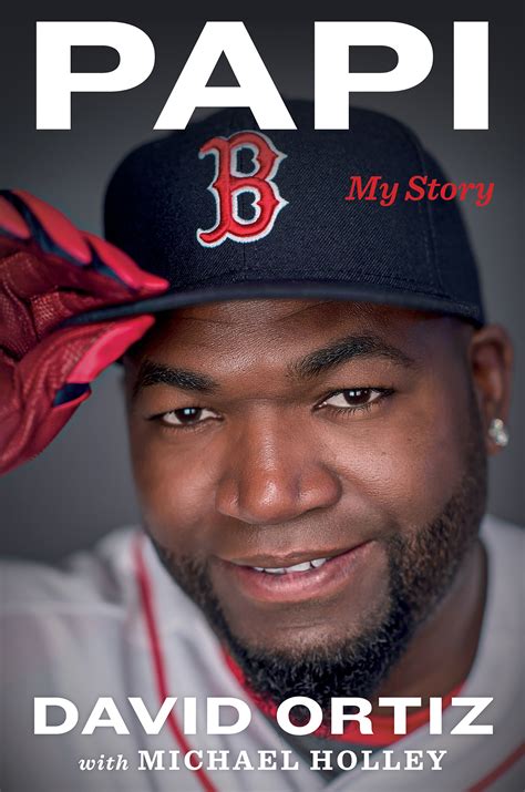 Papi My Story By David Ortiz Goodreads
