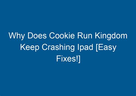 Why Does Cookie Run Kingdom Keep Crashing Ipad Easy Fixes Digitalhow