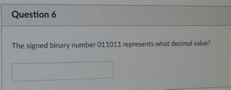 Solved Question 6 The Signed Binary Number 011011 Represents