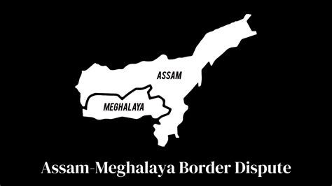 Assam Meghalaya Border Dispute