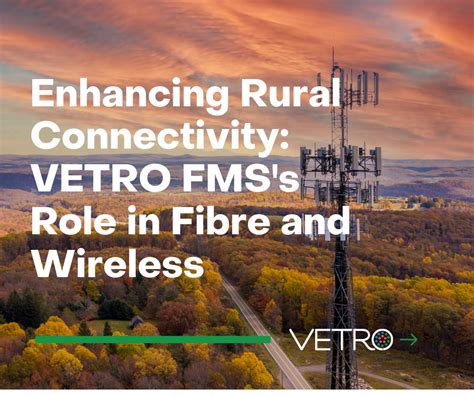 Vetro Enhancing Rural Connectivity Vetro Fibre Management Systems Role In Fibre And Wireless