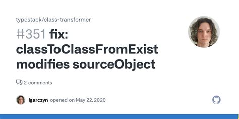 Fix Classtoclassfromexist Modifies Sourceobject Issue Typestack Class Transformer Github