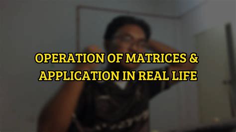 Operation Of Matrices And Application In Real Life Youtube