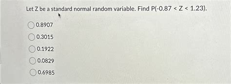 solved let z ﻿be a standard normal random variable find
