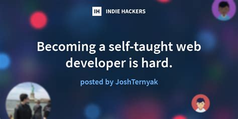 Becoming A Self Taught Web Developer Is Hard Indie Hackers