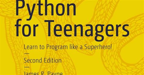Python For Teenagers Learn To Program Like A Superhero 2nd Edition
