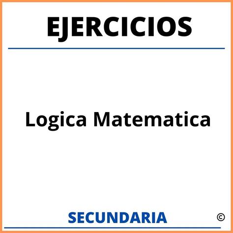 Ejercicios De Logica Matematica Para Secundaria Con Respuestas Y Resueltos