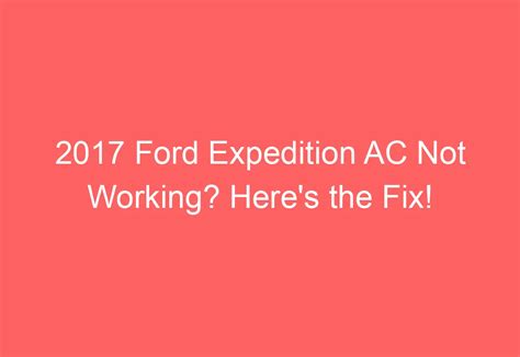 2017 Ford Expedition Ac Not Working Heres The Fix Automotiveglory