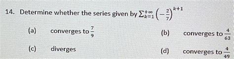 [answered] 14 Determine Whether The Series Given By K 1 A Converges To Kunduz