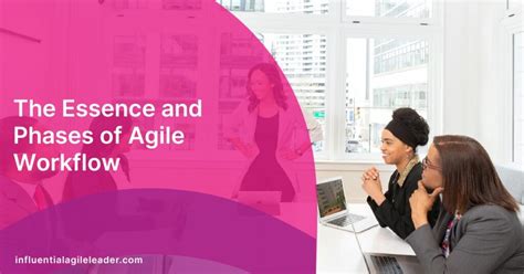 The Essence And Phases Of Agile Workflow