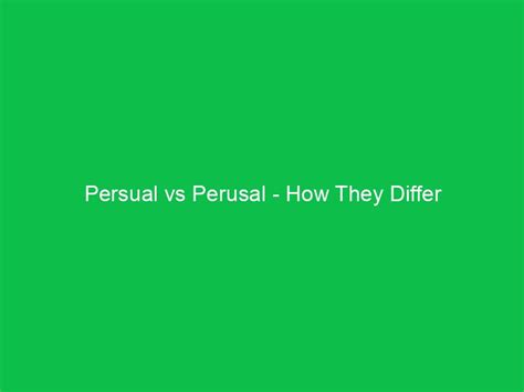 Persual Vs Perusal How They Differ Prep My Career