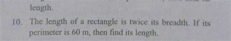 Length10 The Length Of A Rectangle Is Twice Its Breadth If Its Perime