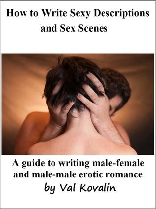 How To Write Sexy Descriptions And Sex Scenes By Val Kovalin Goodreads