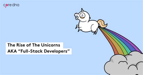 The Rise Of The Unicorns Aka “full Stack Developers Core Dna