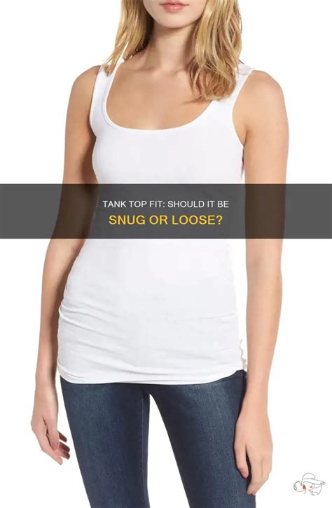 Tank Top Fit Should It Be Snug Or Loose Shunvogue
