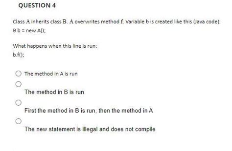 Solved Question 4 Class A Inherits Class B A Overwrites