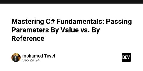 Mastering C Fundamentals Passing Parameters By Value Vs By Reference Dev Community