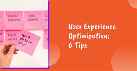 User Experience Optimization 6 Tips To Deliver A Better User Experience