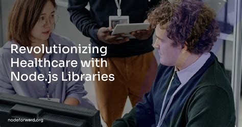 Revolutionizing Healthcare With Node Js Libraries