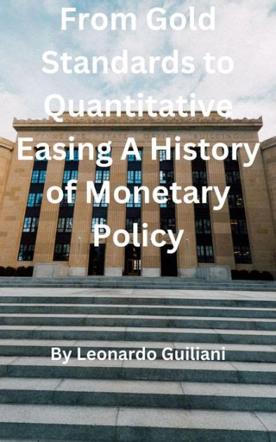 From Gold Standards To Quantitative Easing A History Of Monetary Policy