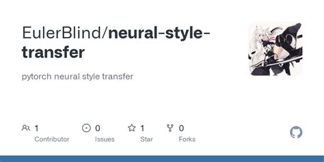 Github Eulerblindneural Style Transfer Pytorch Neural Style Transfer