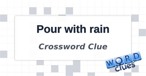 Pour With Rain Crossword Clue Answers