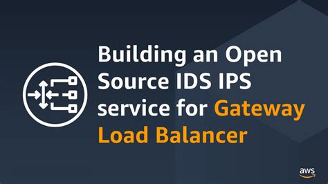 Building An Open Source Ids Ips Service For Gateway Load Balancer Networking And Content Delivery