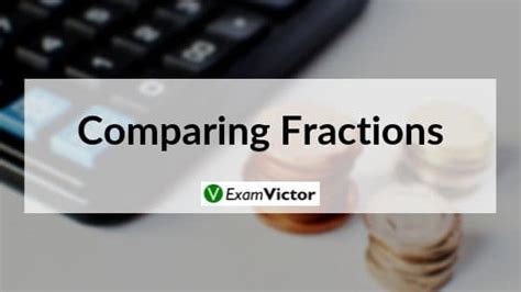Basics Of Fraction Comparison ExamVictor