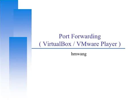 Port Forwarding Virtualbox Vmware Player Hmwang Port Forwarding In Vm Brief Intro Docslib