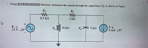 Solved Using SUPERPOSITION Theorem Determine The Current Chegg