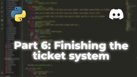 Discord Bot Programming Part 6 Finishing The Ticket System Python Discordbot Pythonbot