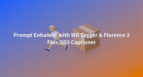 Prompt Enhancer With WD Tagger Florence 2 Flux SD3 Captioner A Hugging Face Space By John6666