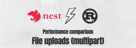Nestjs Vs Rust File Uploads Performance Comparison Tech Tonic