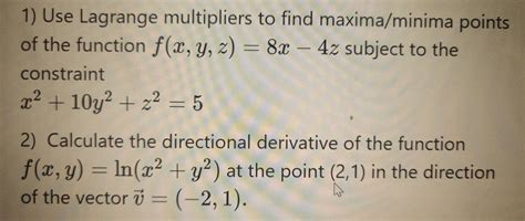 Solved 1 Use Lagrange Multipliers To Find Maxima Minima