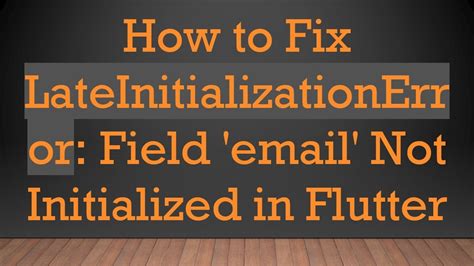 How To Fix Lateinitializationerror Field Email Not Initialized In