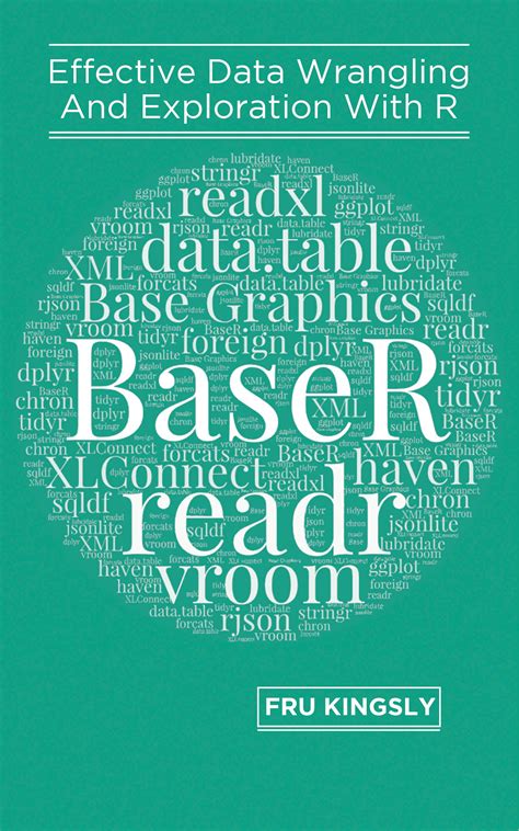 effective data wrangling and exploration with r by fru kingsly goodreads