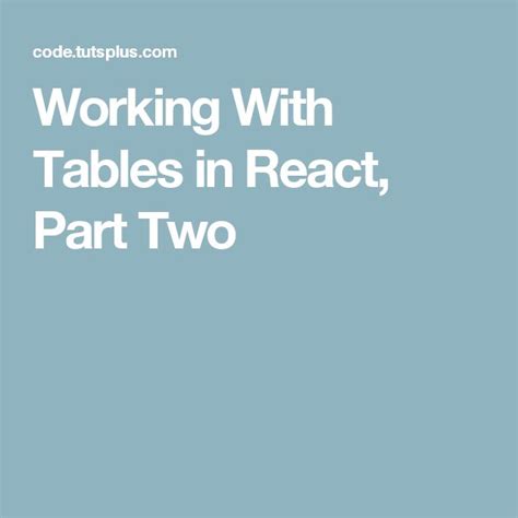 Working With Tables In React Part Two Envato Tuts Work Tutorial