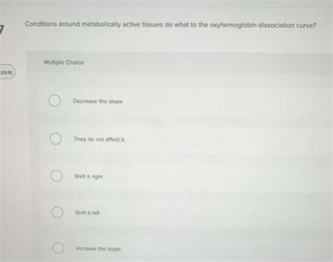 Solved Conditions Around Metabolically Active Tissues Do What To The