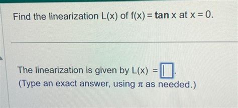 Solved Find The Linearization L X Of F X Tan X At X 0