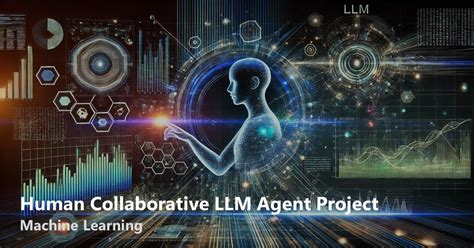 Human Collaborative Llm Agent Projects Machine Learning Nec Labs